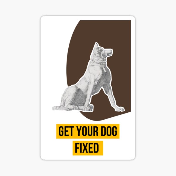 "Get Your Dog Fixed " Sticker for Sale by creangat | Redbubble