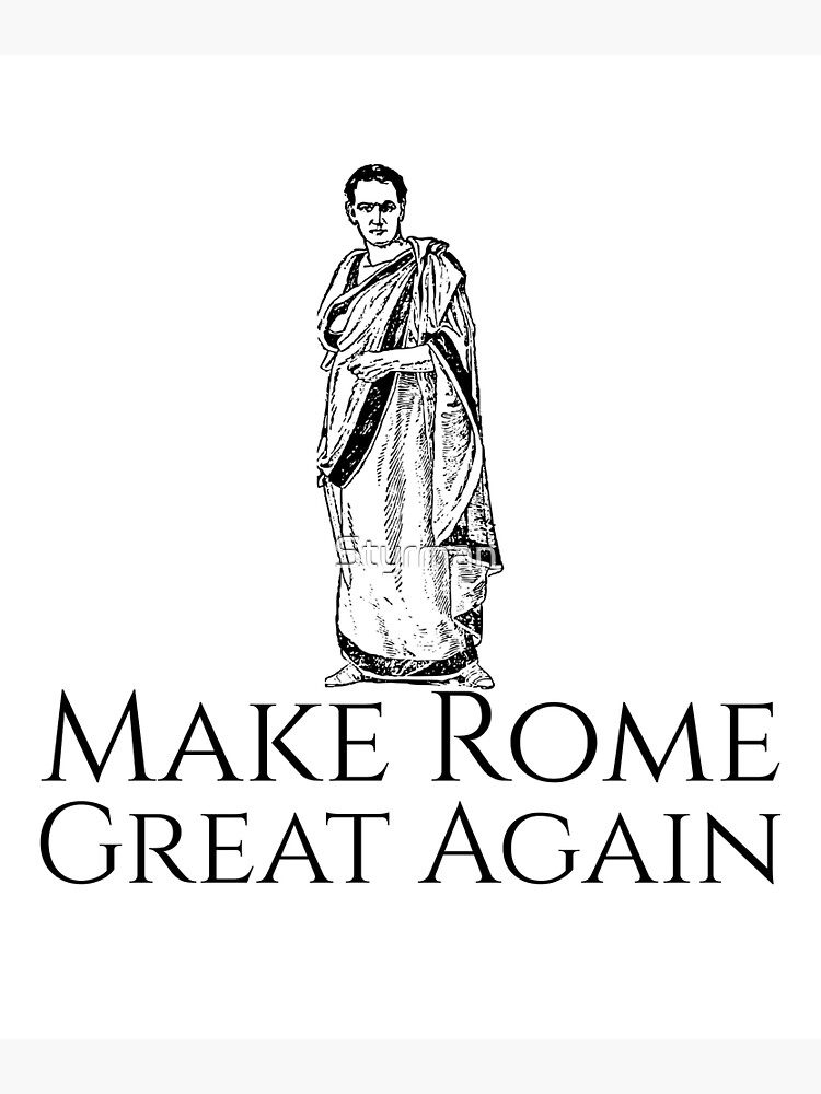 "Make Rome Great Again - Ancient Roman History" Poster for Sale by ...