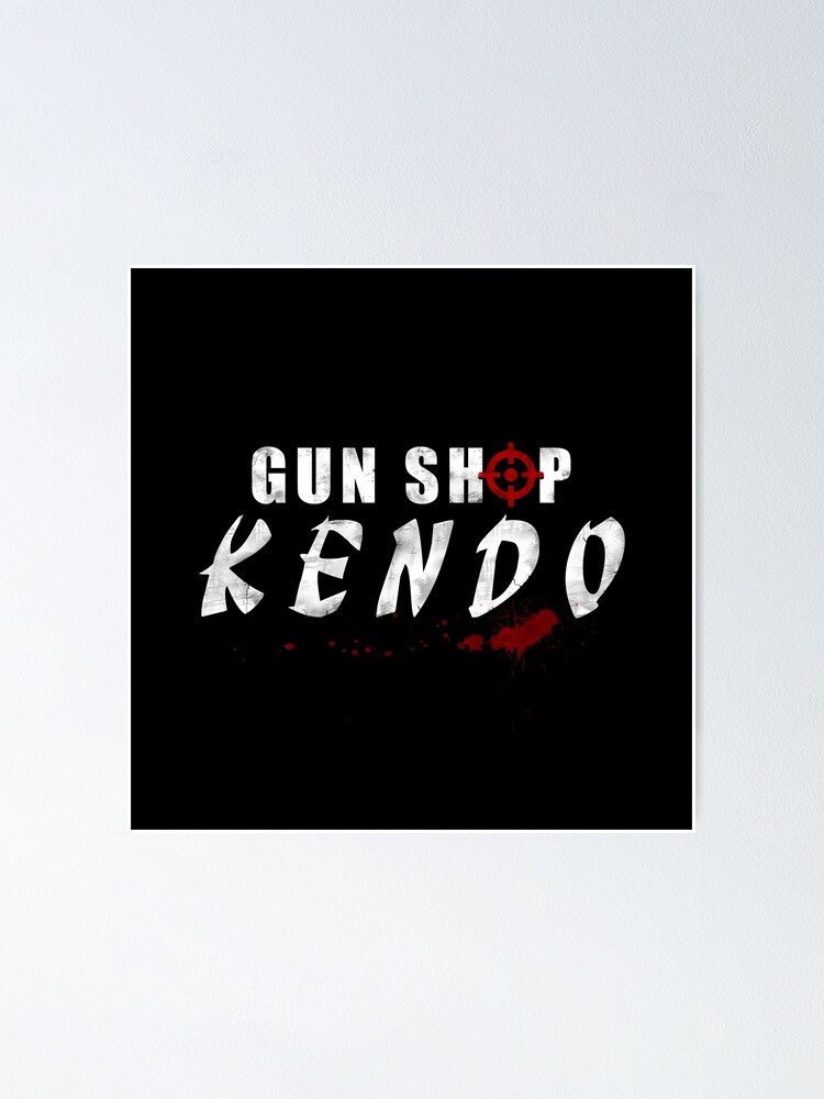 "Gun Shop Kendo" Poster for Sale by RESIDENCEofEVIL | Redbubble