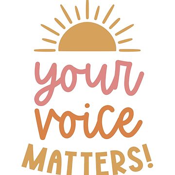 "Your Voice Matters" Poster for Sale by PKindThoughts | Redbubble