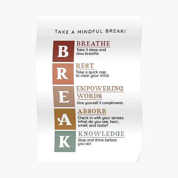 "Mindful BREAK" Poster for Sale by PKindThoughts | Redbubble
