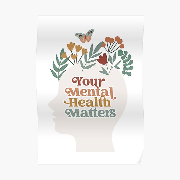 "Your Mental Health Matters" Poster for Sale by PKindThoughts | Redbubble