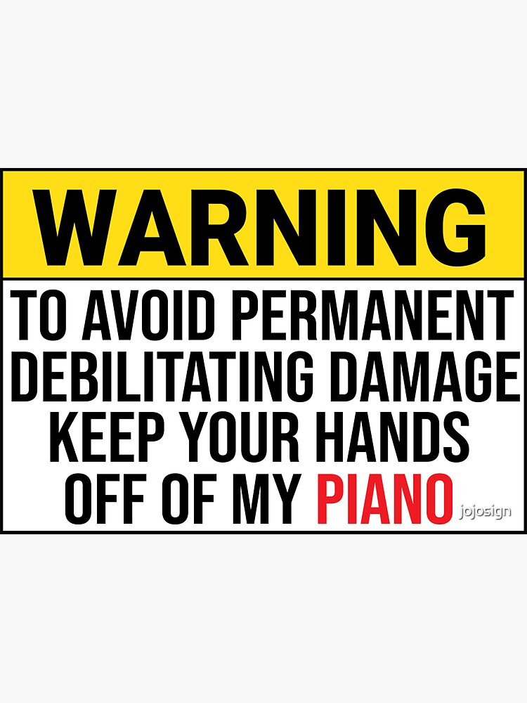 "Piano Warning sign don't play with My Piano" Sticker for Sale by ...