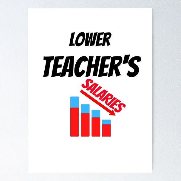Lower Teacher Salaries Education Lower Teacher Salaries Lower Teacher ...