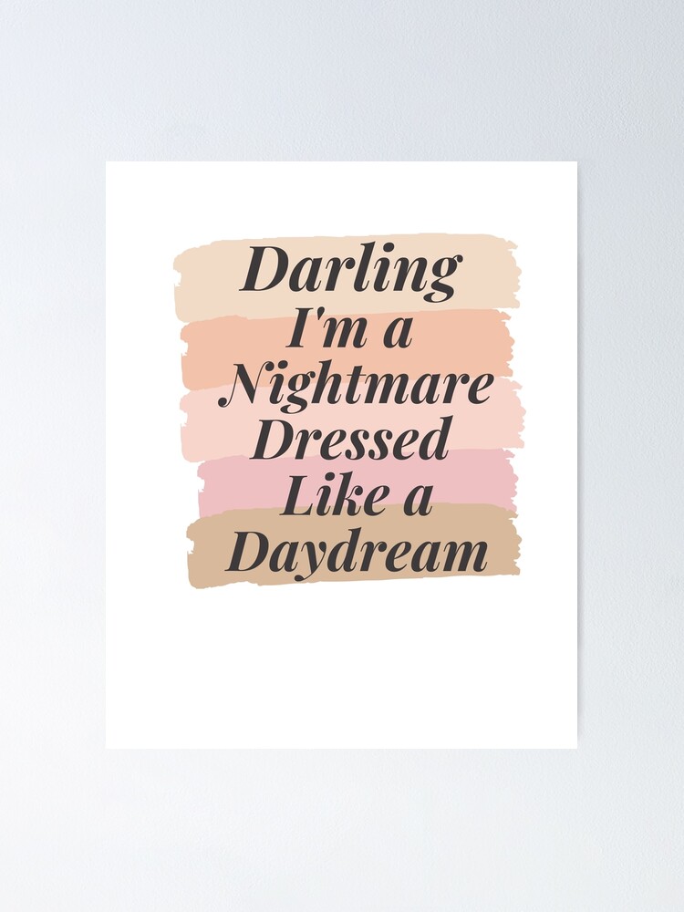 "Darling I'm a Nightmare Dressed Like a Daydream Taylor Swift" Poster ...