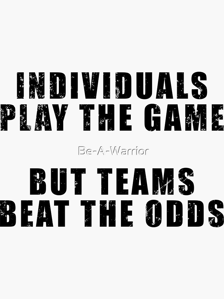 "Individuals play the game, but teams beat the odds - motivation ...