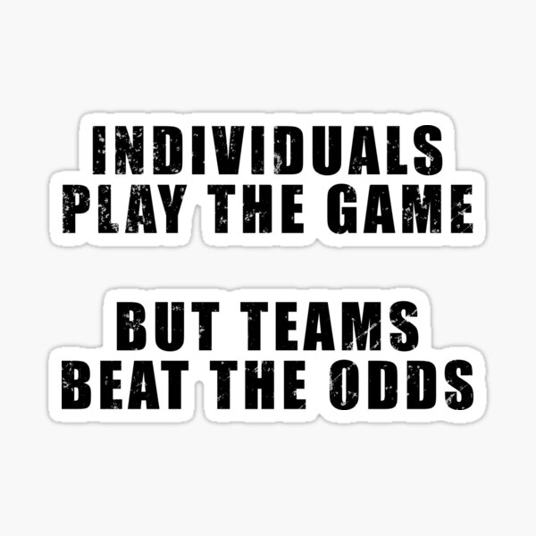 "Individuals play the game, but teams beat the odds - motivation ...