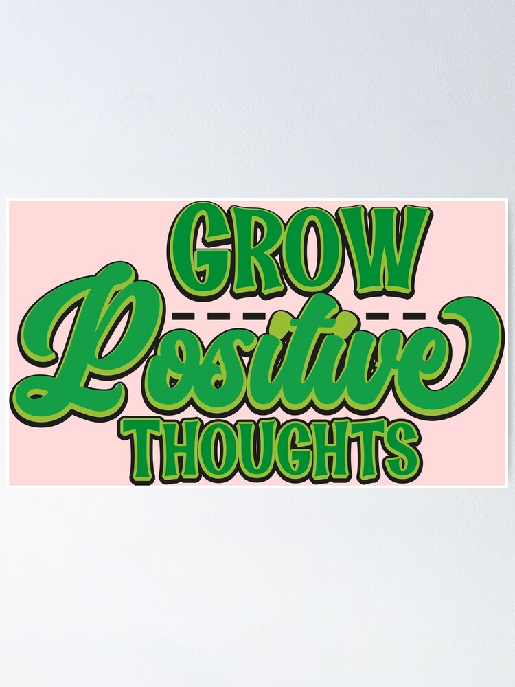 " Grow Positive Thoughts " Poster for Sale by CORFICREATIVE | Redbubble