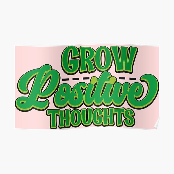 " Grow Positive Thoughts " Poster for Sale by CORFICREATIVE | Redbubble