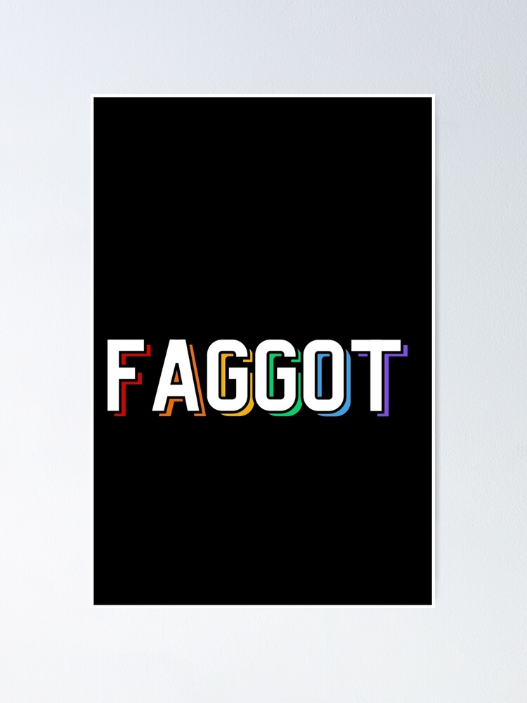 "Faggot " Poster for Sale by preslavagenova | Redbubble