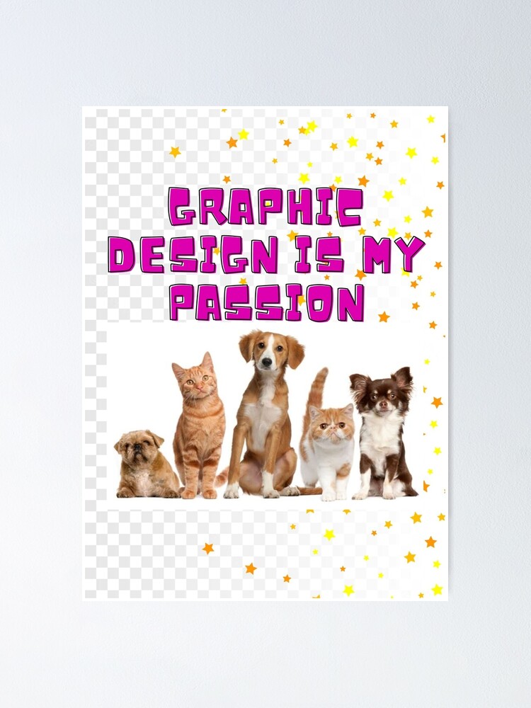 Graphic Design Is My Passion Meme Poster For Sale By Titi Titi Redbubble