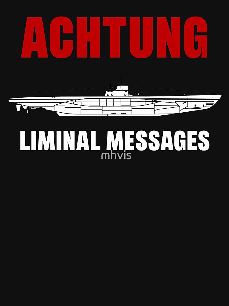 "Achtung - SUB liminal Messages - U-Boat" T-shirt for Sale by mhvis ...