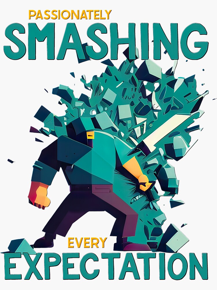 "Passionately Smashing Every Expectation " Sticker for Sale by ...
