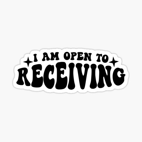 "i am open to receiving " Sticker for Sale by NAZIMNADIR | Redbubble