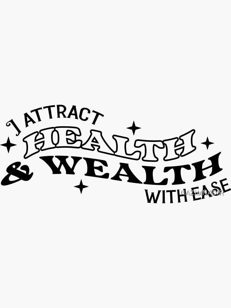 "i attract health & wealth " Sticker for Sale by NAZIMNADIR | Redbubble
