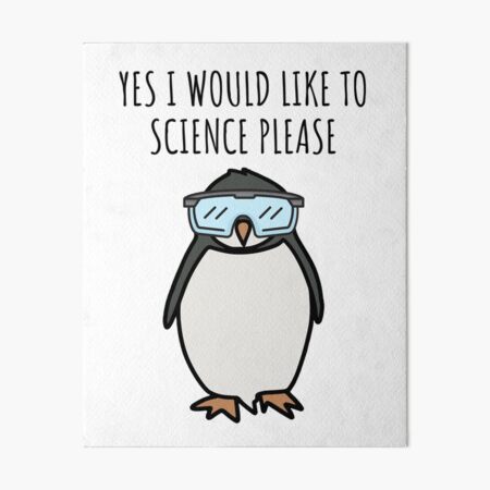 "Yes I Would Like To Science Please Penguin Meme" Art Board Print for ...