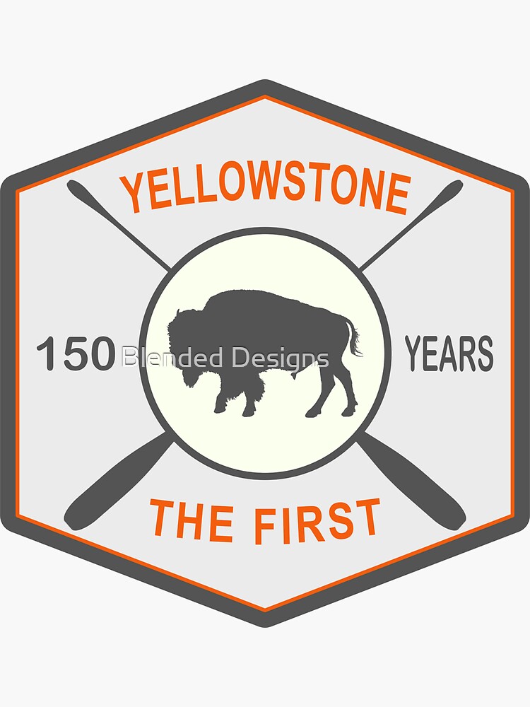 "Yellowstone, The First, 150 Years" Sticker for Sale by BlendedDesigns ...