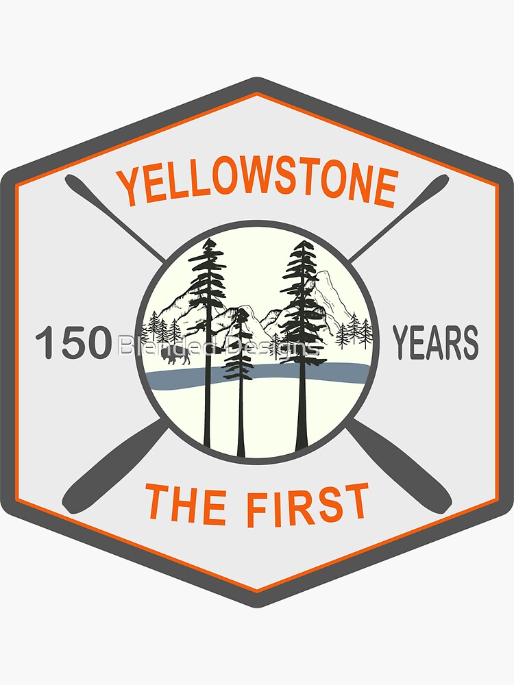 "Yellowstone, The First, 150 Years" Sticker for Sale by BlendedDesigns | Redbubble