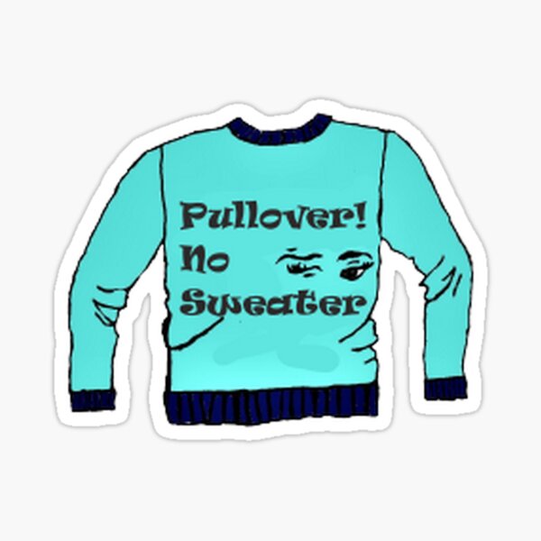 "Pullover! not time to sweat" Sticker for Sale by SonjadP | Redbubble