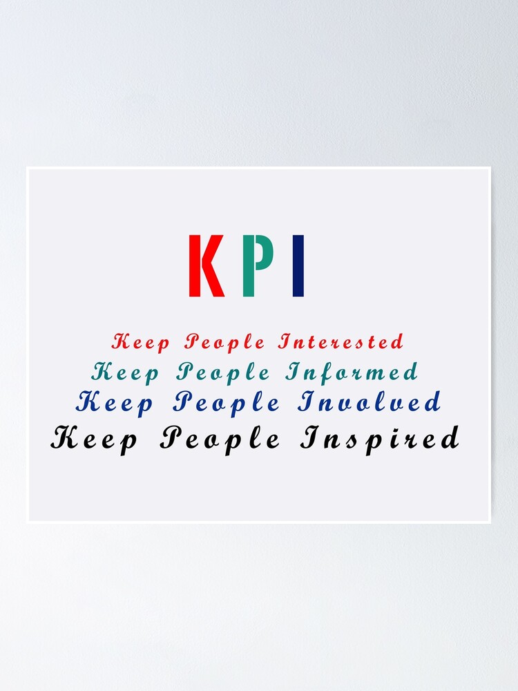 "KPI keep people interested informed involved inspired" Poster for Sale ...