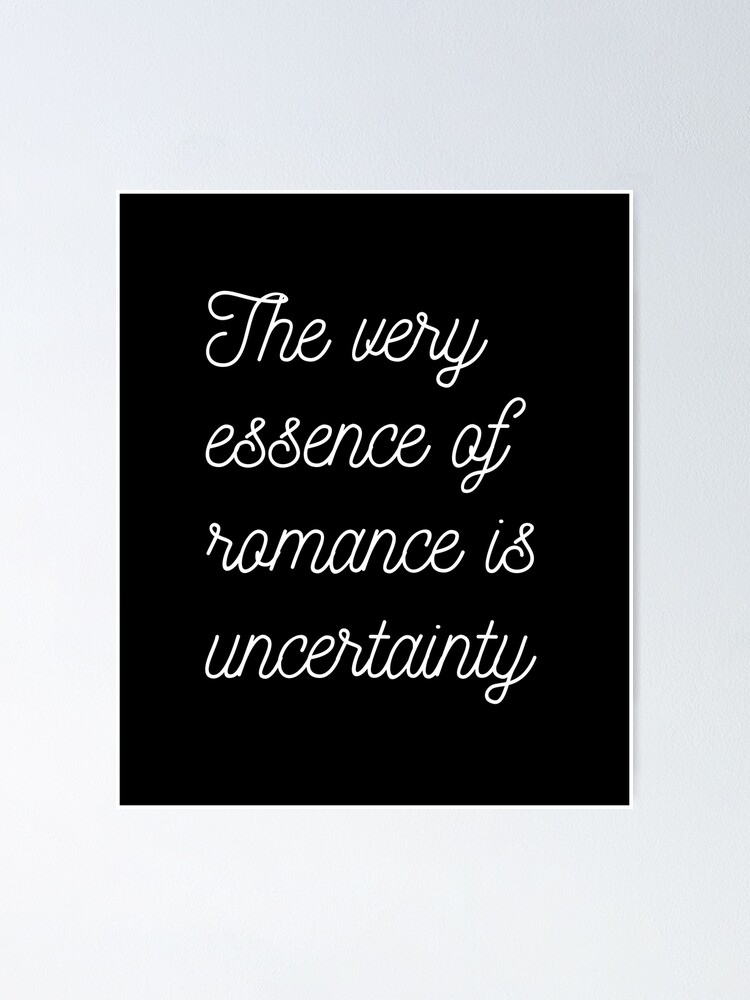 "Oscar Wilde Quote - The very essence of romance is uncertainty - The ...