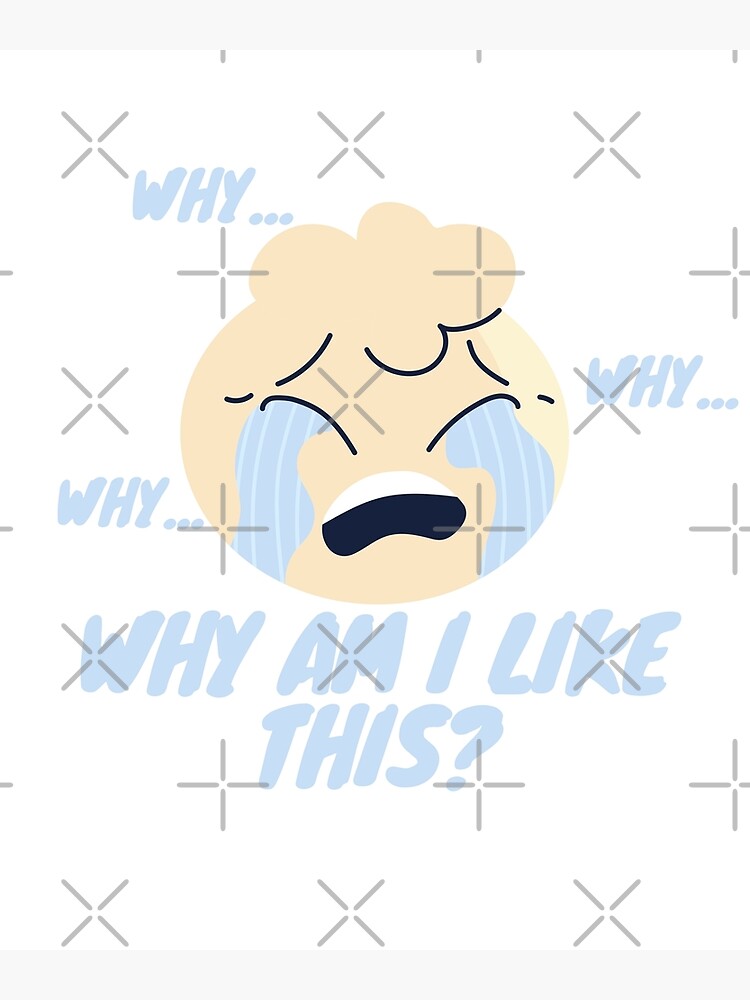 "Why... Why... Why... Why Am I like This Emoji - Crying Emoji" Poster ...