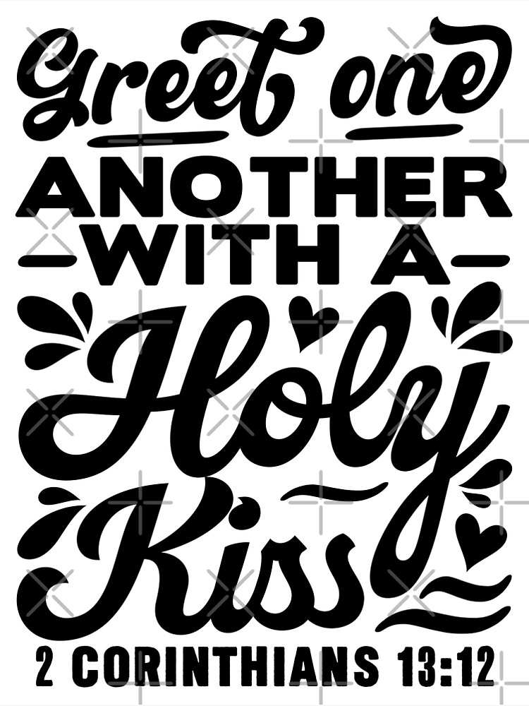 "Greet one another with a holy kiss - 2 Corinthians 13:12" Poster for Sale by plushism | Redbubble