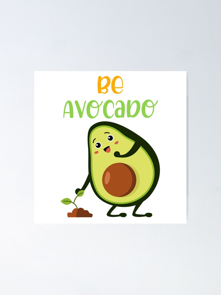 "CUTE BE AVOCADO" Poster for Sale by GrandStickers | Redbubble
