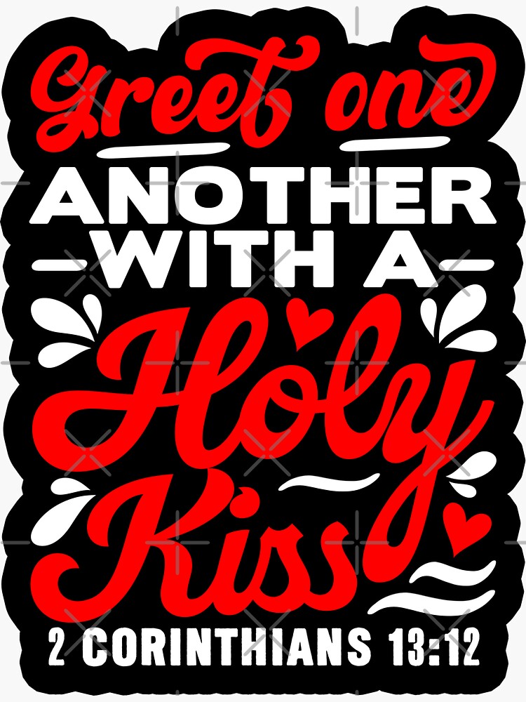 "Greet one another with a holy kiss - 2 Corinthians 13:12" Sticker for ...