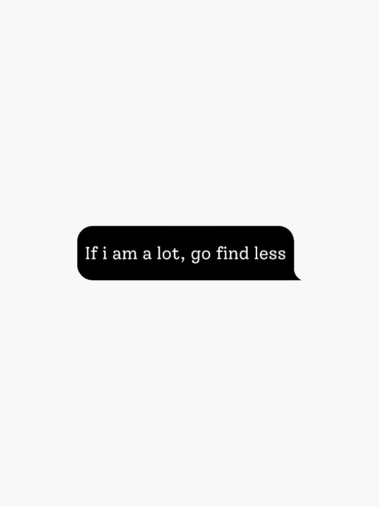 "If i am more go find less" Sticker for Sale by ahlemamre | Redbubble