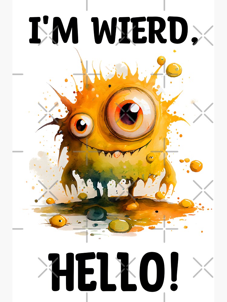 "I'm Wierd Hello Cute Goofy Monster Watercolor in Yellow and Orange ...
