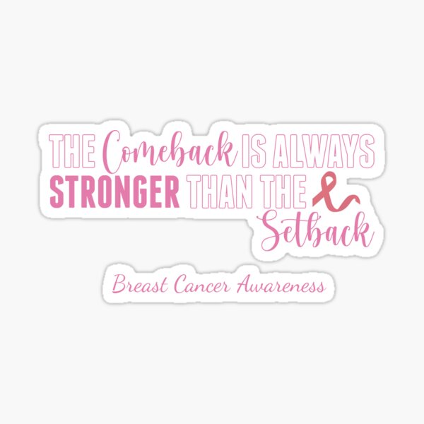 "The Comeback Is Stronger Than The Setback Breast Cancer Awareness ...