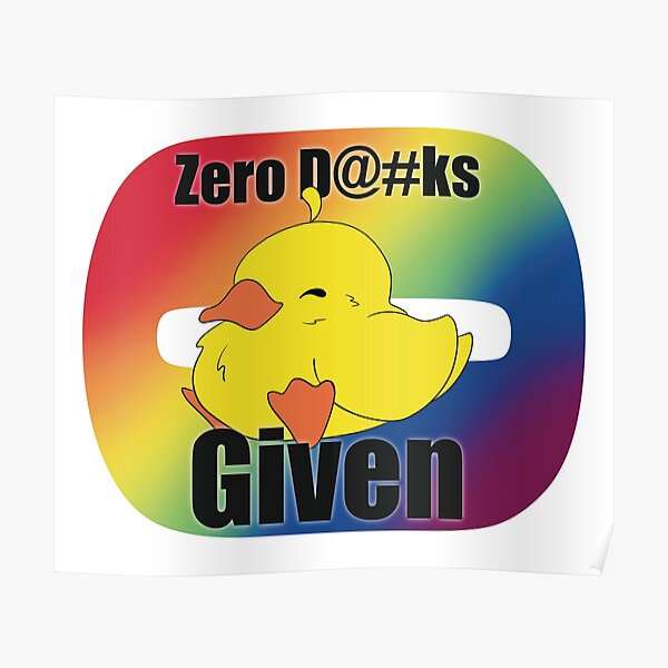 "Zero ducks given (rainbow)" Poster for Sale by ACID-REIGN | Redbubble