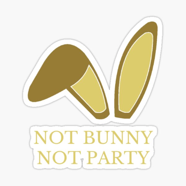 "NOT BUNNY NOT PARTY" Sticker for Sale by socuteanimals | Redbubble