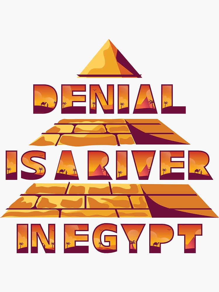 "Denial Is A River In Egypt" Sticker for Sale by ASDcreator | Redbubble