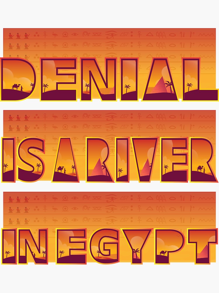 "Denial Is A River In Egypt" Sticker for Sale by ASDcreator | Redbubble