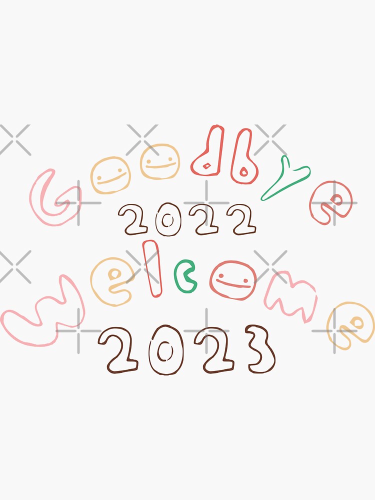 "happy new year 2023,goodbye 2022 welcome 2023" Sticker for Sale by ...