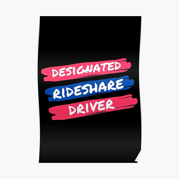 "Designated Rideshare Driver" Poster for Sale by MtWoodsonSales | Redbubble