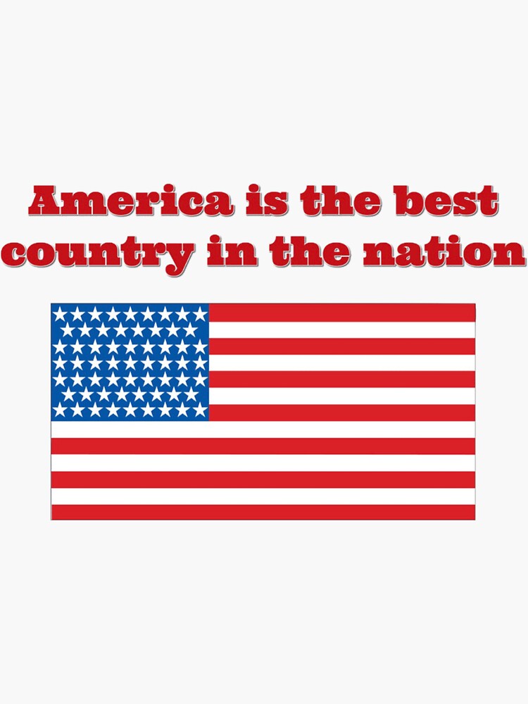"America is the best country in the nation " Sticker for Sale by ...