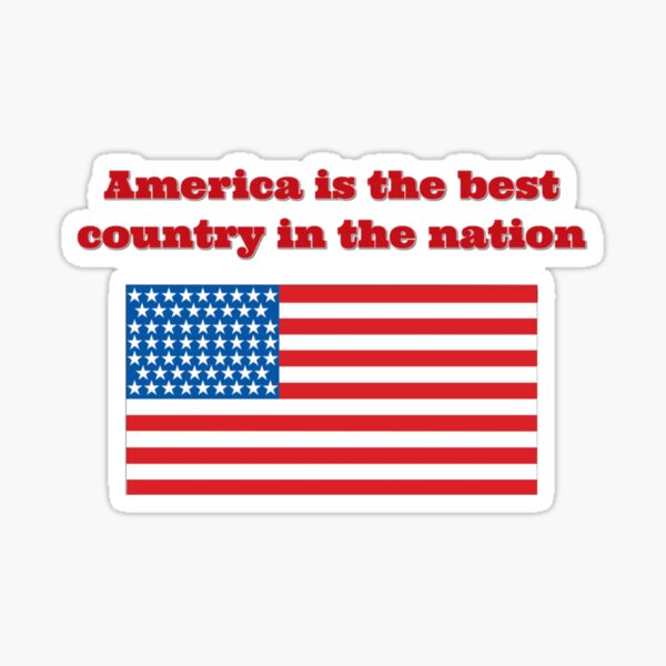 "America is the best country in the nation " Sticker for Sale by ...