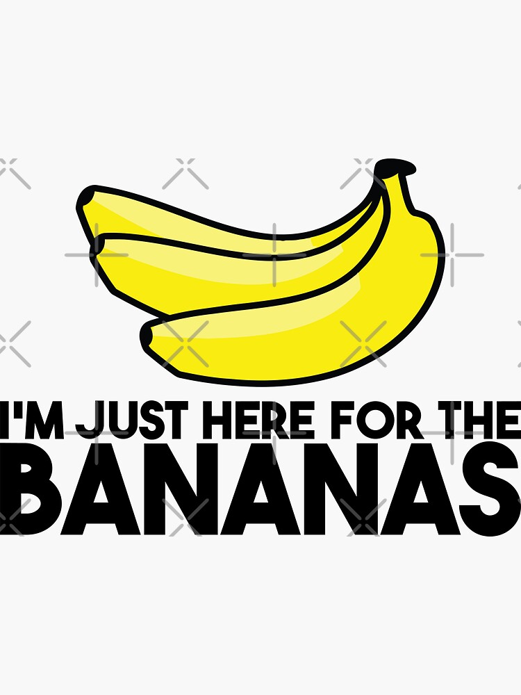 "I'm Just Here for The Bananas-Funny Fruit-Banana Lovers-Bananer ...