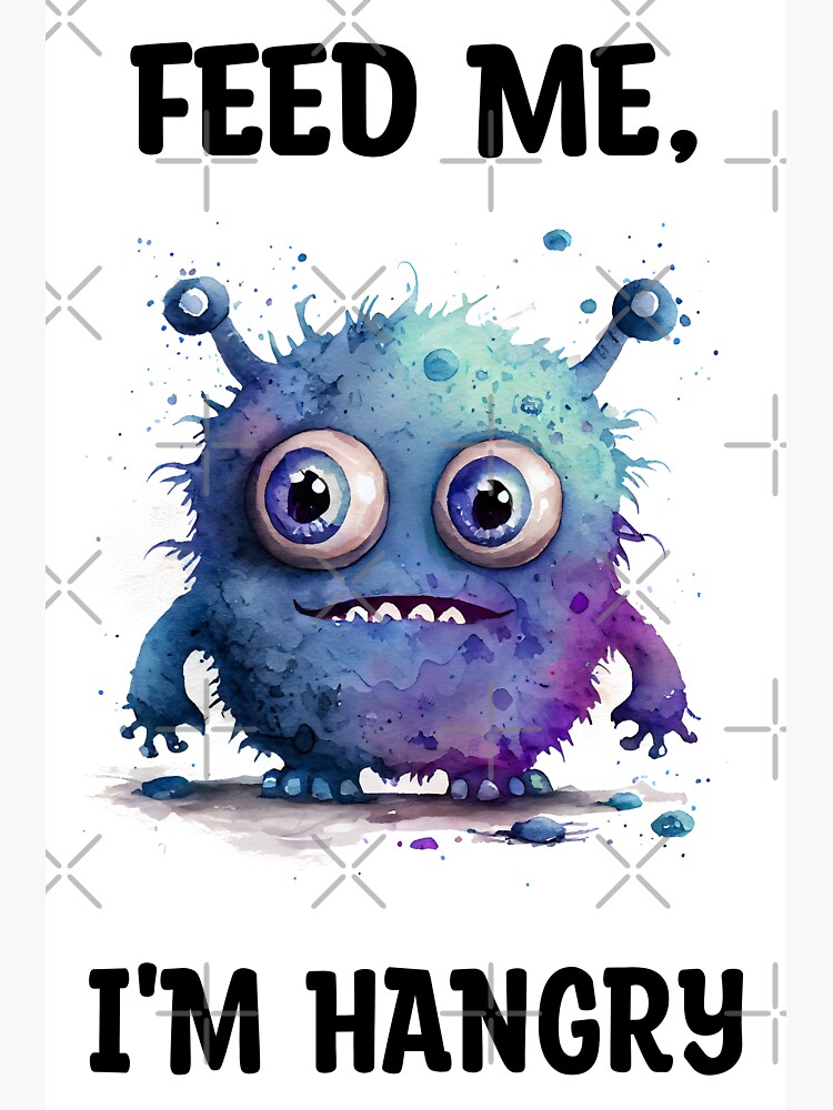 "Feed Me I'm Hangry Cute Watercolor Bright Blue Colors Monster ...