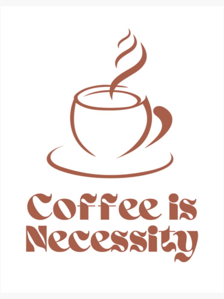 "Coffee is Necessity " Sticker for Sale by wrbrtncharlie2 | Redbubble