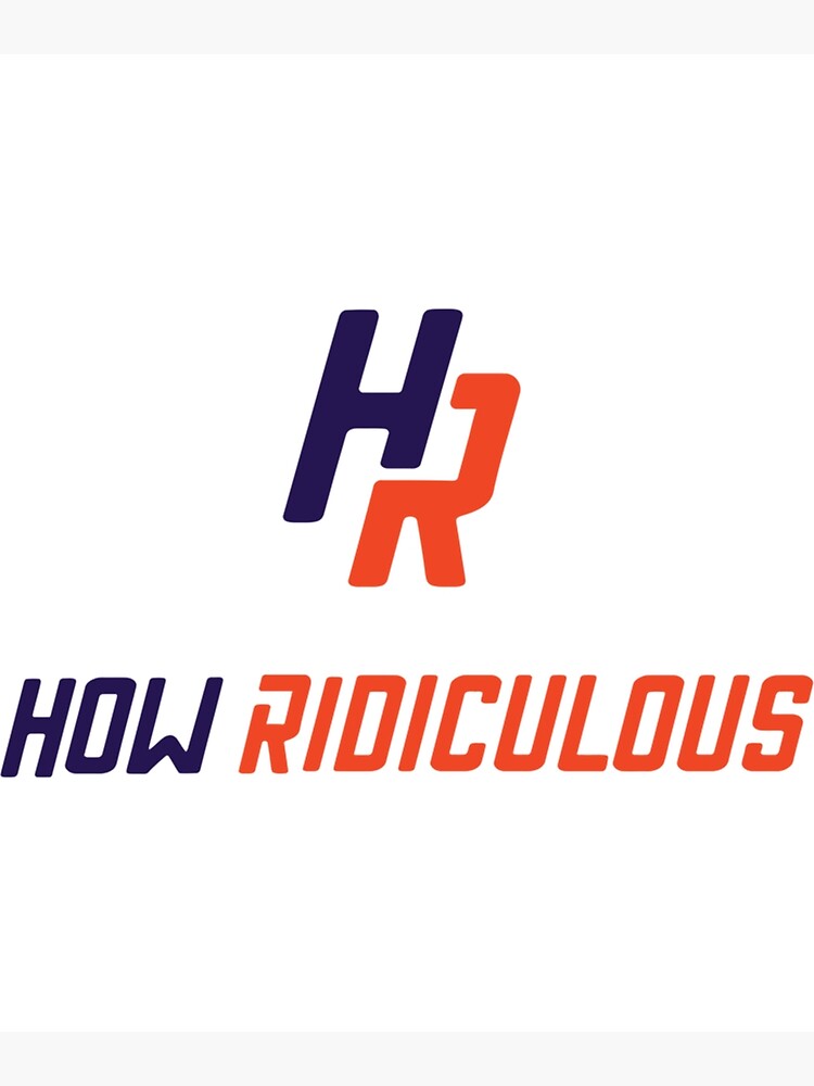 "How Ridiculous Merch How Ridiculous Logo " Poster for Sale by ...