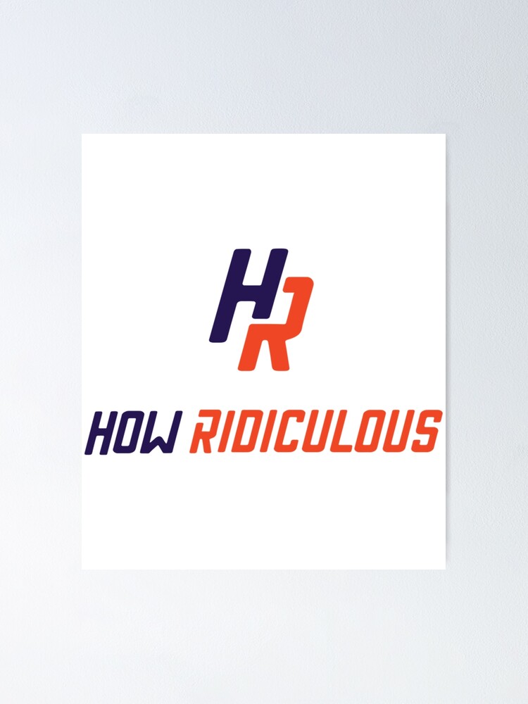 "How Ridiculous Merch How Ridiculous Logo " Poster for Sale by ...
