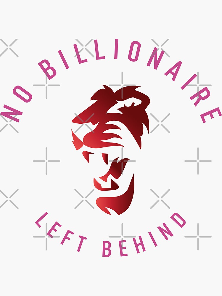 "NO billionaire left behind" Sticker for Sale by Stalik13 | Redbubble