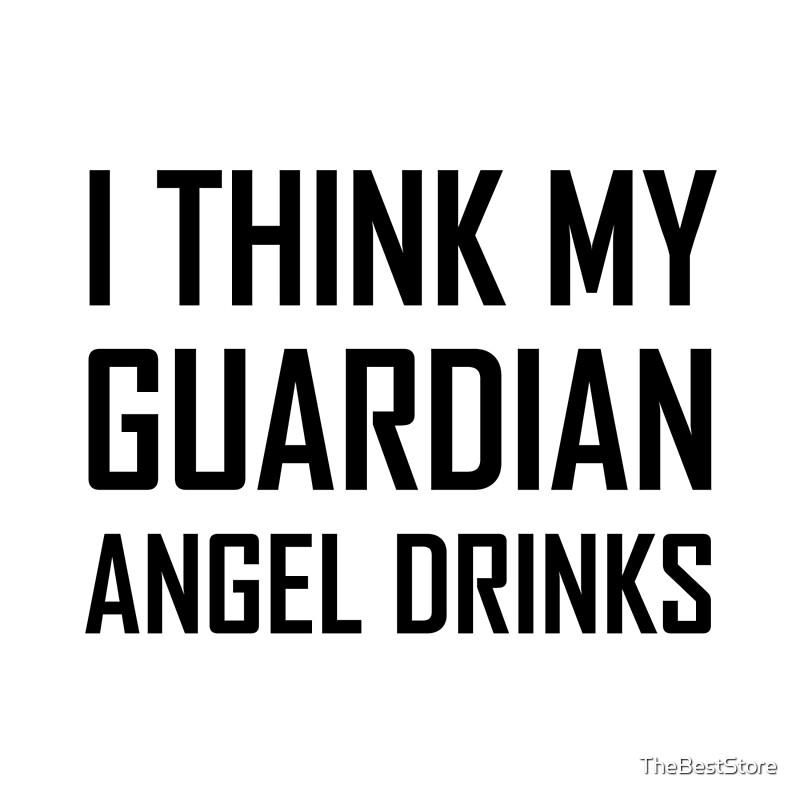 "Guardian Angel Drinks" by TheBestStore | Redbubble