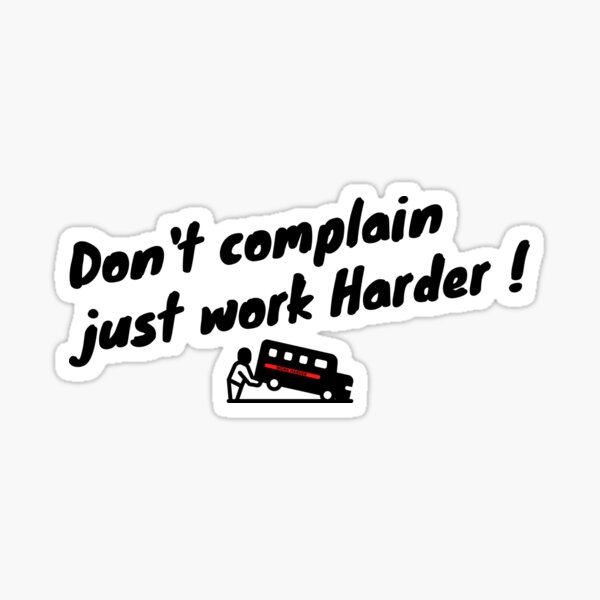 "Don't complain just work Harder (Quotes)" Sticker for Sale by ...