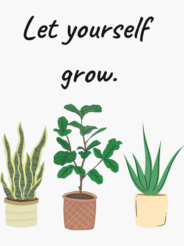 "Let yourself grow text design with indoor house plants." Sticker for ...