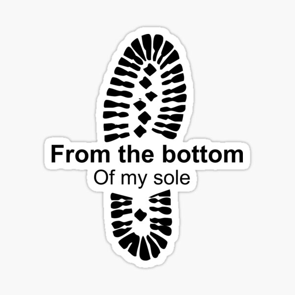"From the bottom of my sole" Sticker for Sale by Forelo | Redbubble